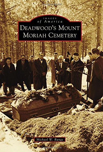 Mike Runge Deadwood's Mount Moriah Cemetery | Bull Moose