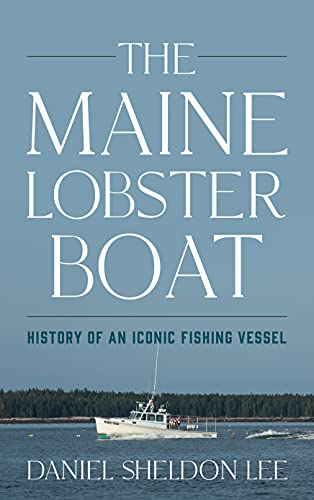 Daniel Sheldon Lee The Maine Lobster Boat | Bull Moose