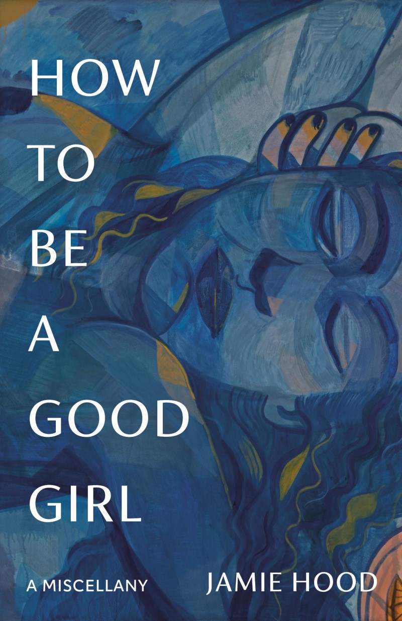 Jamie Hood How To Be A Good Girl A Miscellany | Bull Moose