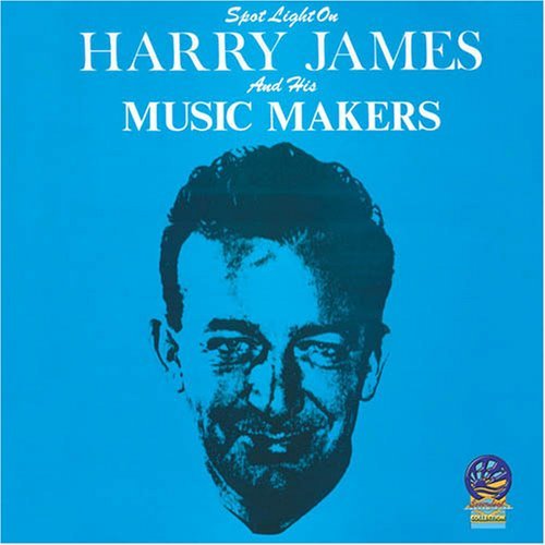 Harry James & His Orchestra Spotlight On Harry James | Bull Moose