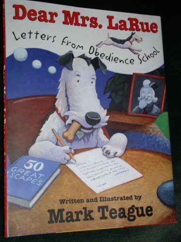 Mark Teague Dear Mrs. Larue Letters From Obedience School | Zia Record