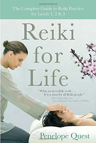 Penelope Quest Reiki For Life The Complete Guide To Reiki Practice For