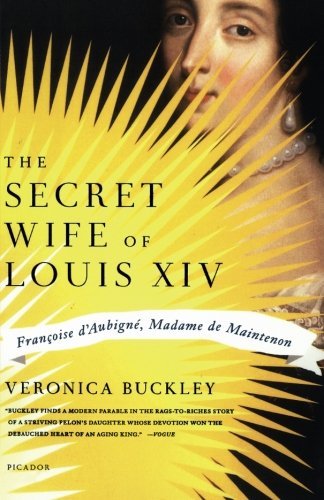 Veronica Buckley The Secret Wife Of Louis Xiv Francoise D'aubigne Ma