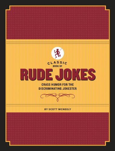 Scott Mcneely Classic Book Of Rude Jokes Crass Humor For The Discrimi