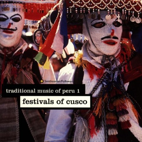 Traditional Music Of Peru Vol. 1 Festivals Of Cusco Traditional Music