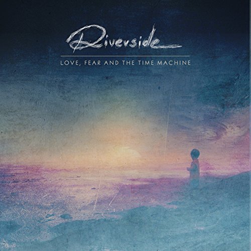 Riverside Love Fear & The Time Machine Love Fear & The Time Machine
