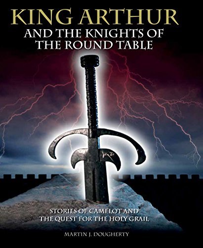 Martin J. Dougherty King Arthur And The Knights Of The Round Table | Z