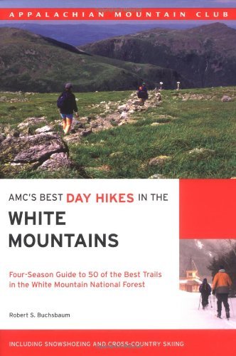 Robert Buchsbaum Amc's Best Day Hikes In The White Mountains Four Seas
