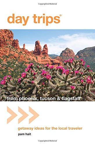 Pam Hait Day Trips(r) From Phoenix Tucson & Flagstaff Getaway Ideas